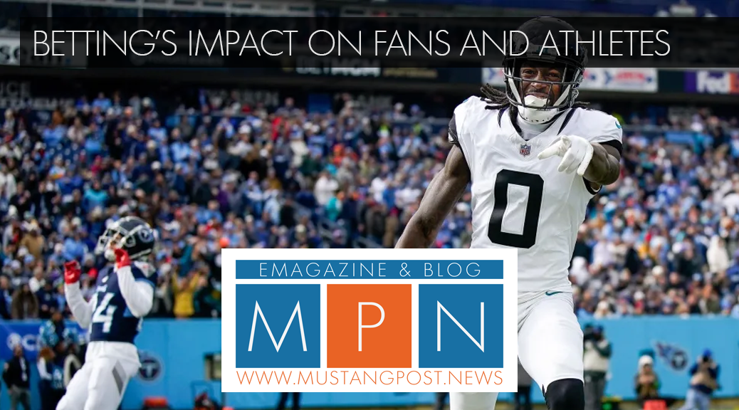 BETTING’S IMPACT ON FANS AND ATHLETES | The Mustang Post